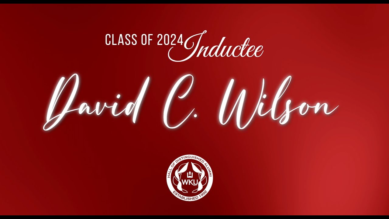 David C. Wilson ('93) - 2024 WKU Hall of Distinguished Alumni Inductee ...