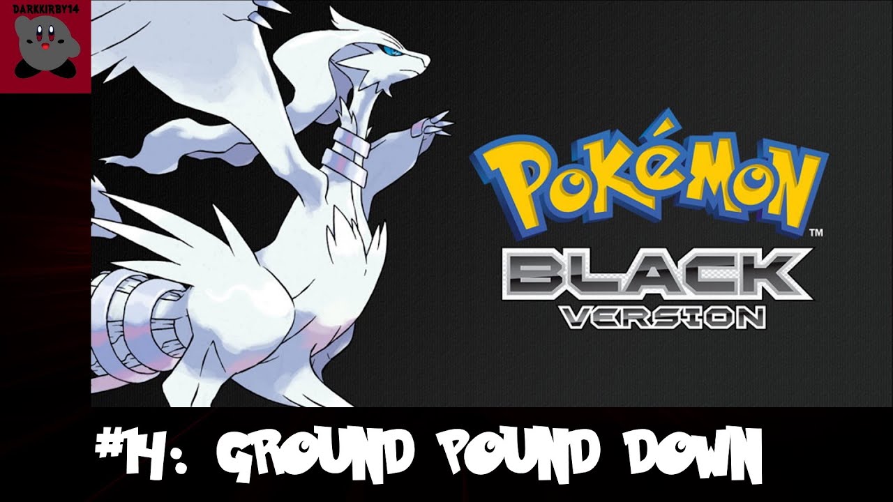 Pokemon Black #14: Ground Pound Down - YouTube