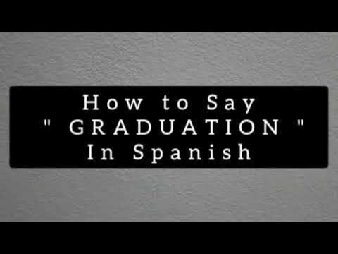 How to say " GRADUATION " in Spanish! - YouTube
