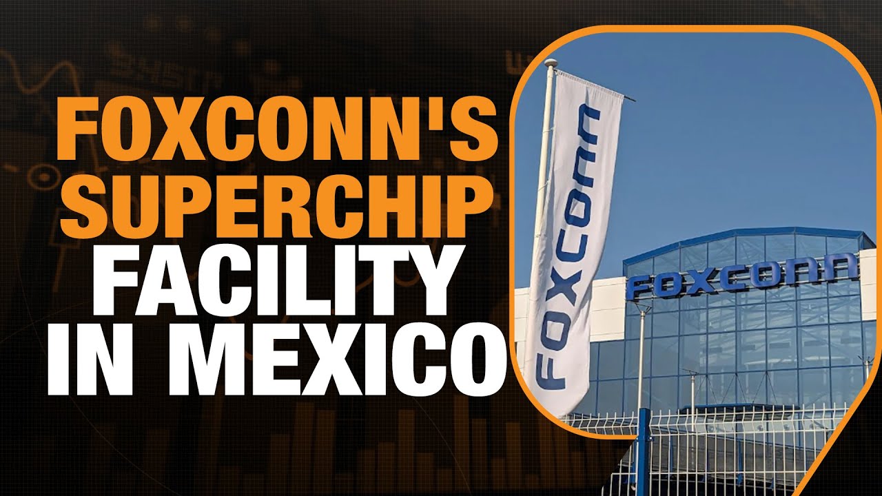 Taiwanese Company Foxconn Building Superchip Facility In Mexico| Facility For Nvidia's ...