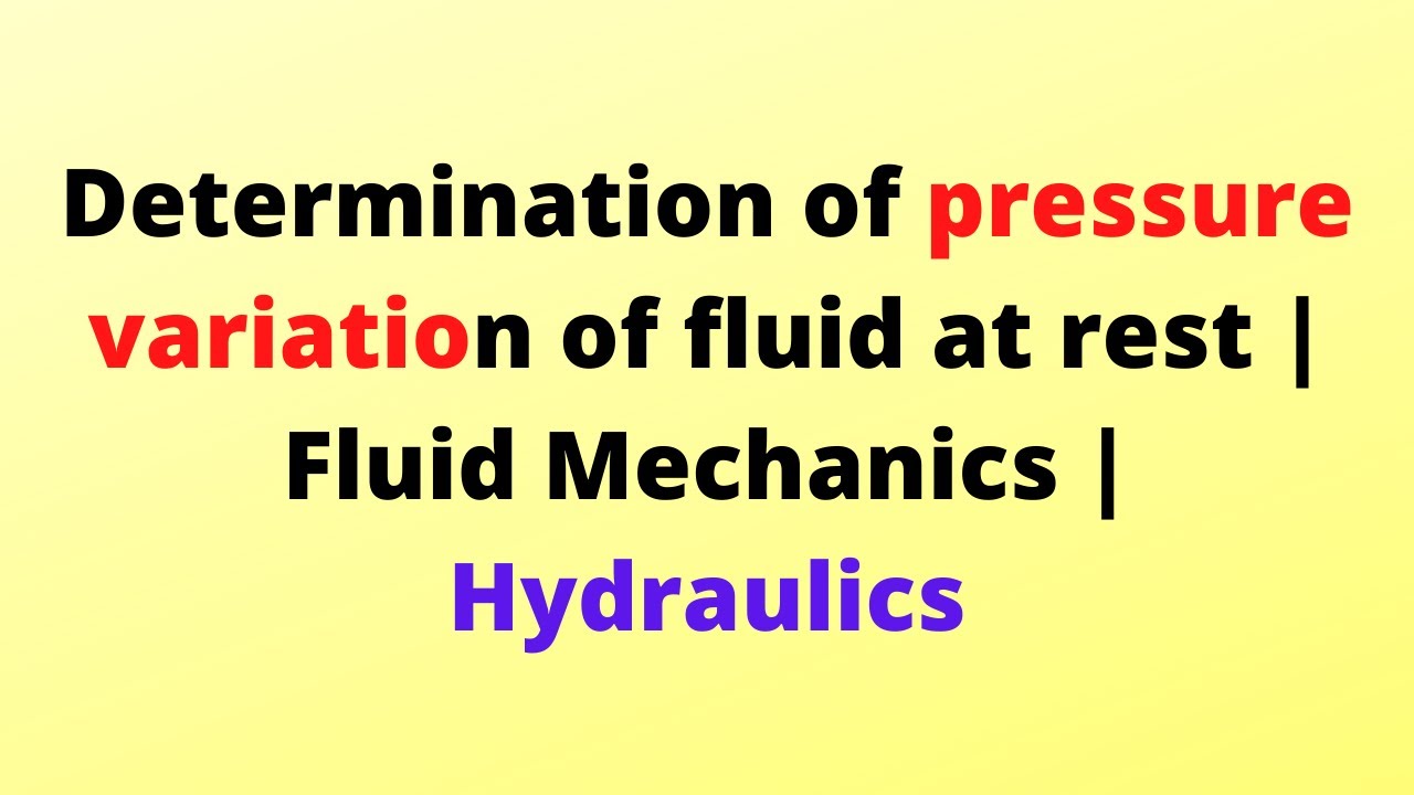 Determination of pressure variation of fluid at rest | Fluid Mechanics ...