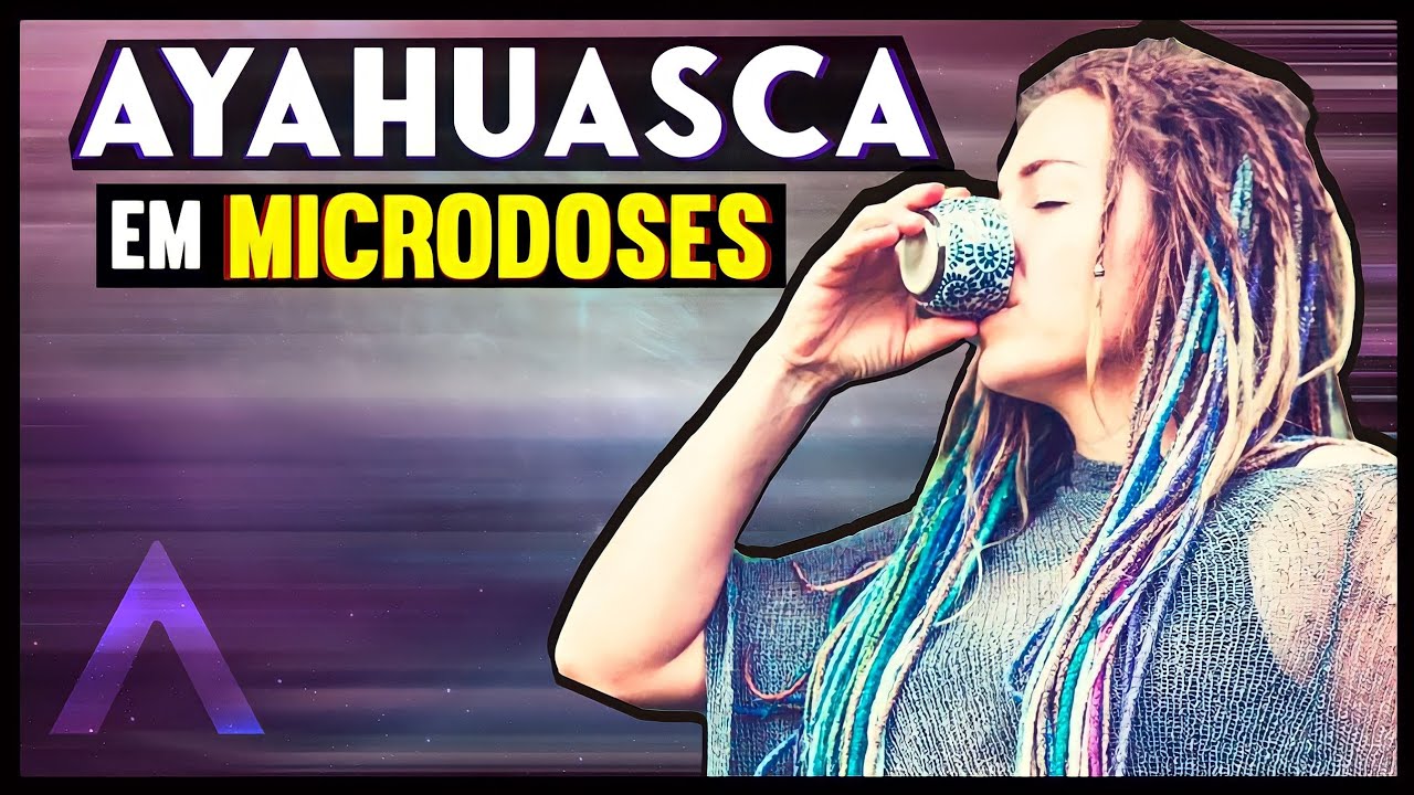 Microdosagem da Ayahuasca | Guia Prático - YouTube