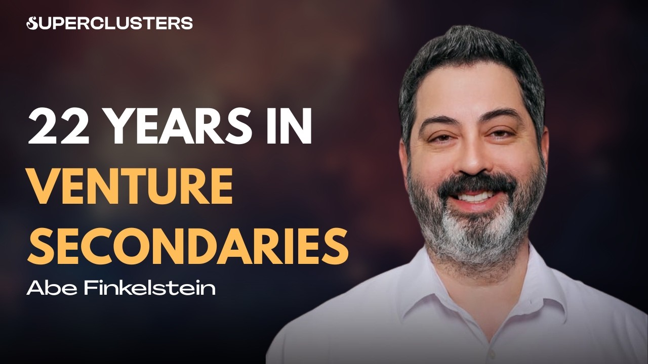 22 Years in Venture Secondaries | Abe Finkelstein | Superclusters ...