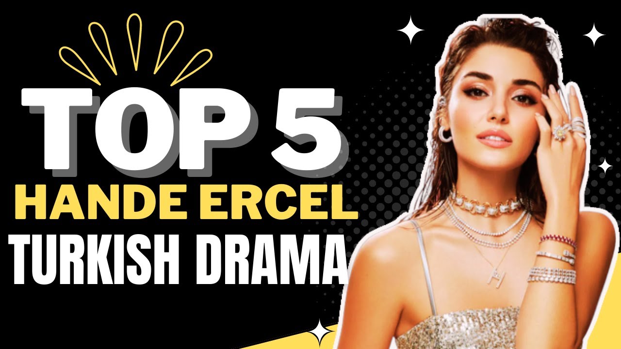 Top 5 Hande Ercel Turkish Drama Series Available on Youtube in Hindi ...