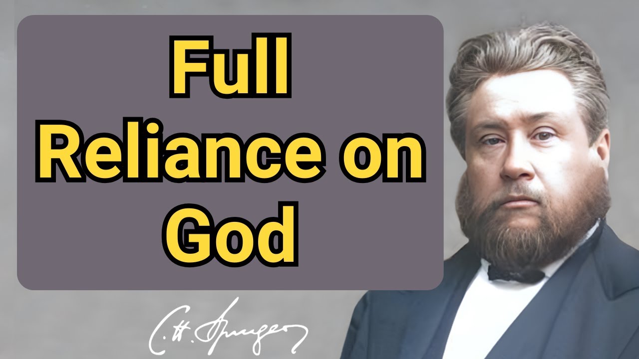 Full Reliance on God | Charles Spurgeon | Devotional | Faith Checkbook ...