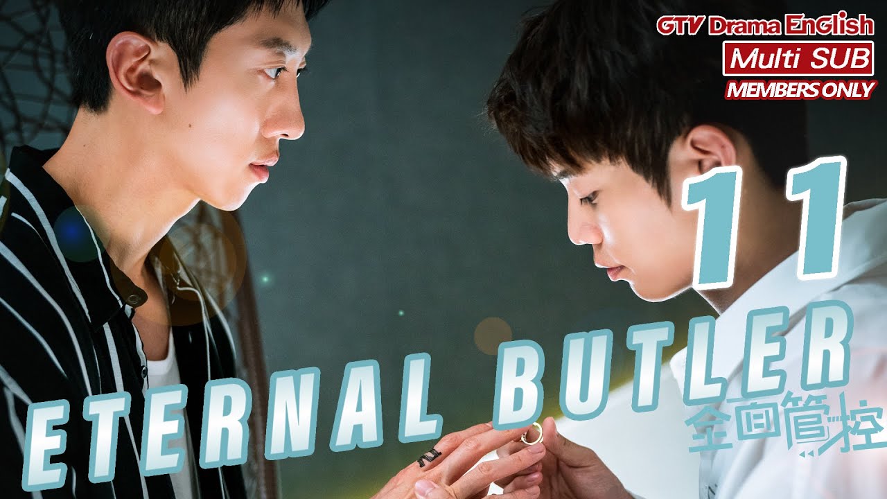 Eternal Butler EP11【MULTI SUB】BL Series｜ 𝙉𝙤 𝙊𝙣𝙚 𝙀𝙡𝙨𝙚, 𝙊𝙣𝙡𝙮 𝙔𝙤𝙪｜GTV ...
