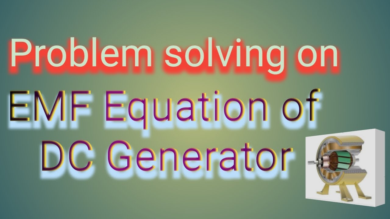 Problem Solving On EMF Equation Of DC Generator YouTube Problem Solving On EMF Equation Of DC Generator YouTube