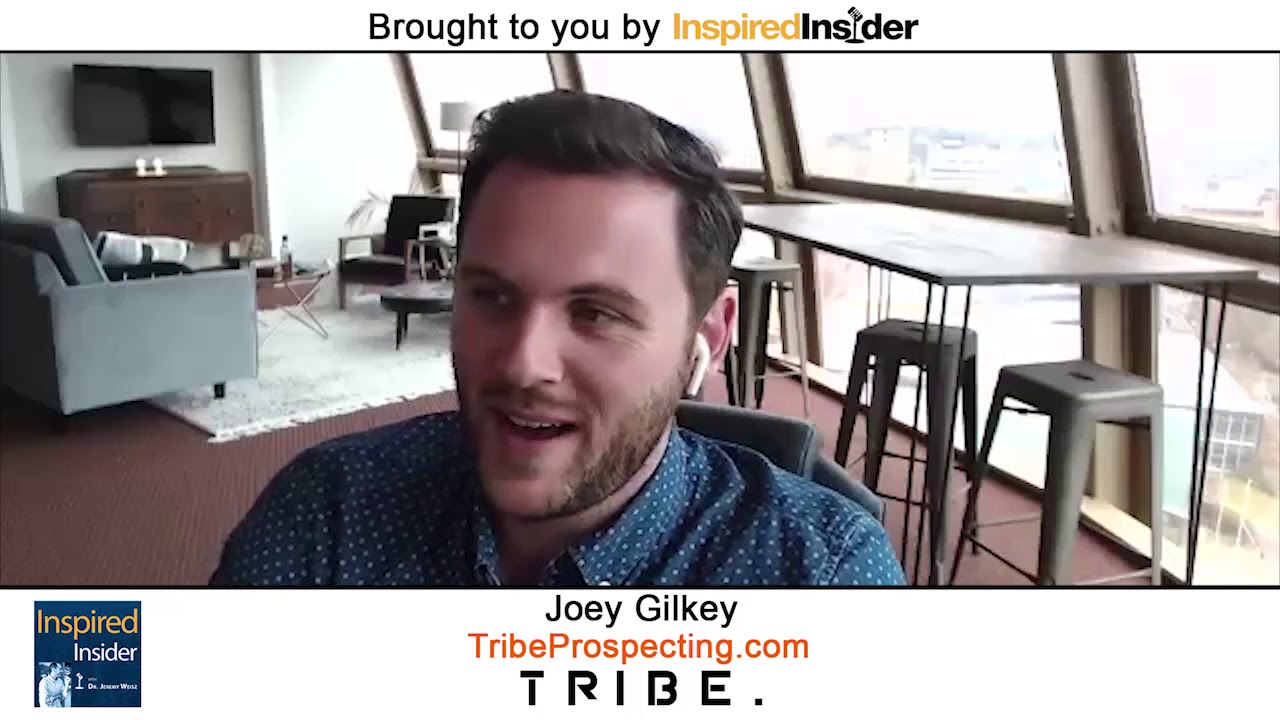 Joey Gilkey of TribeProspecting on InspiredInsider with Dr. Jeremy ...