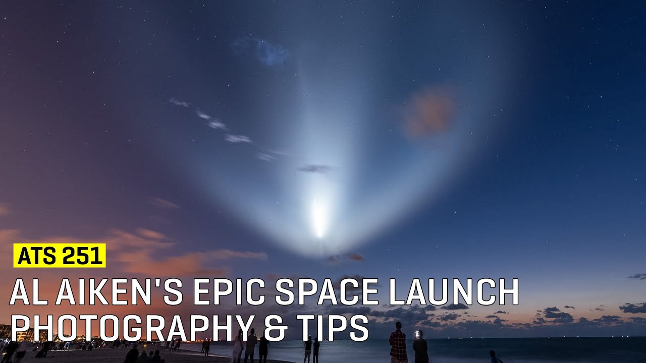 Approaching The Scene 251: Al Aikens' Epic Space Launch Photography ...