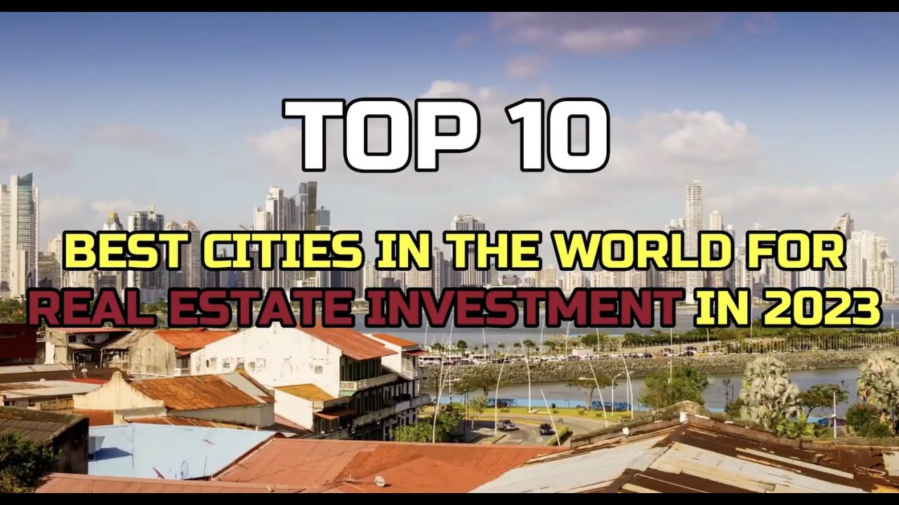 TOP 10 Best Cities in the WORLD for Real Estate Investments - YouTube