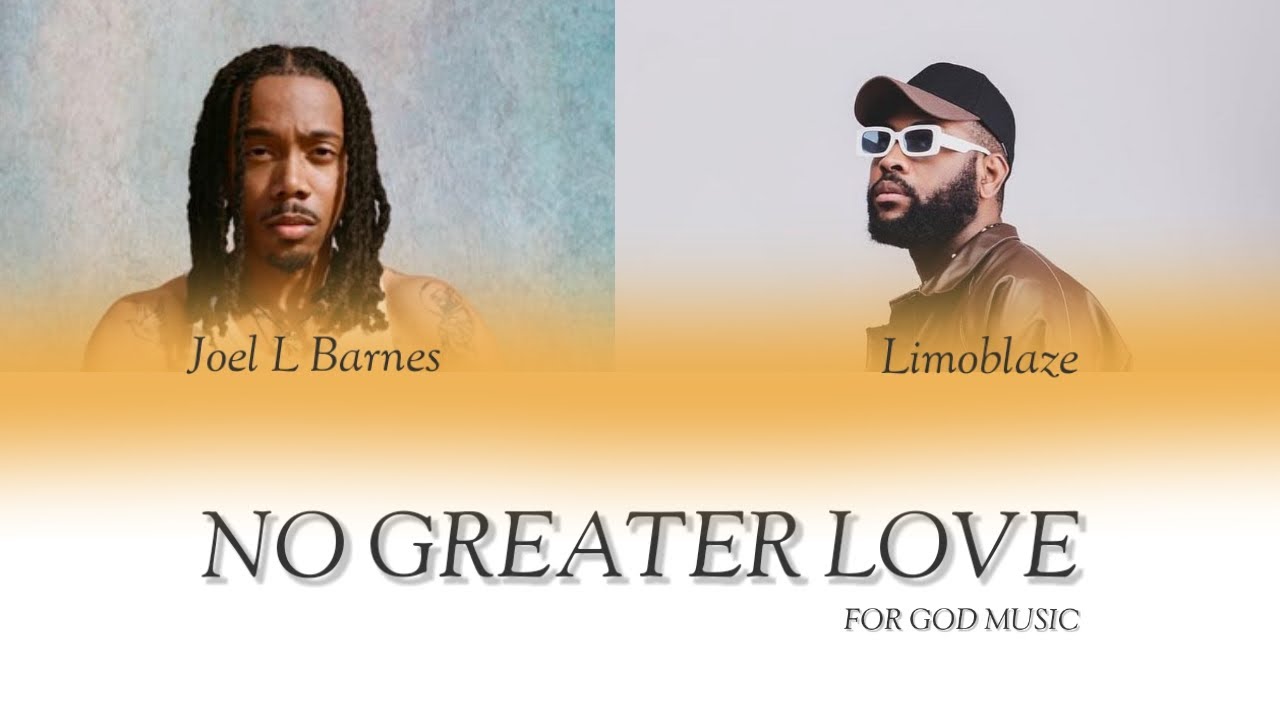 No greater love - Limoblaze ft Joël L Barnes - (Christian lyrics coded ...