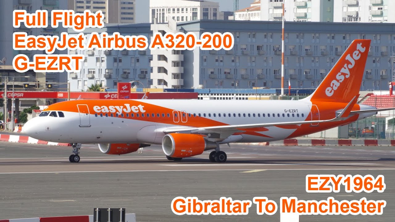 Full Flight: EasyJet Airbus A320-200 G-EZRT: Gibraltar To Manchester ...
