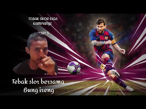 TEBAK SKOR LIGA KAMPANYE SIM || #5 - YouTube