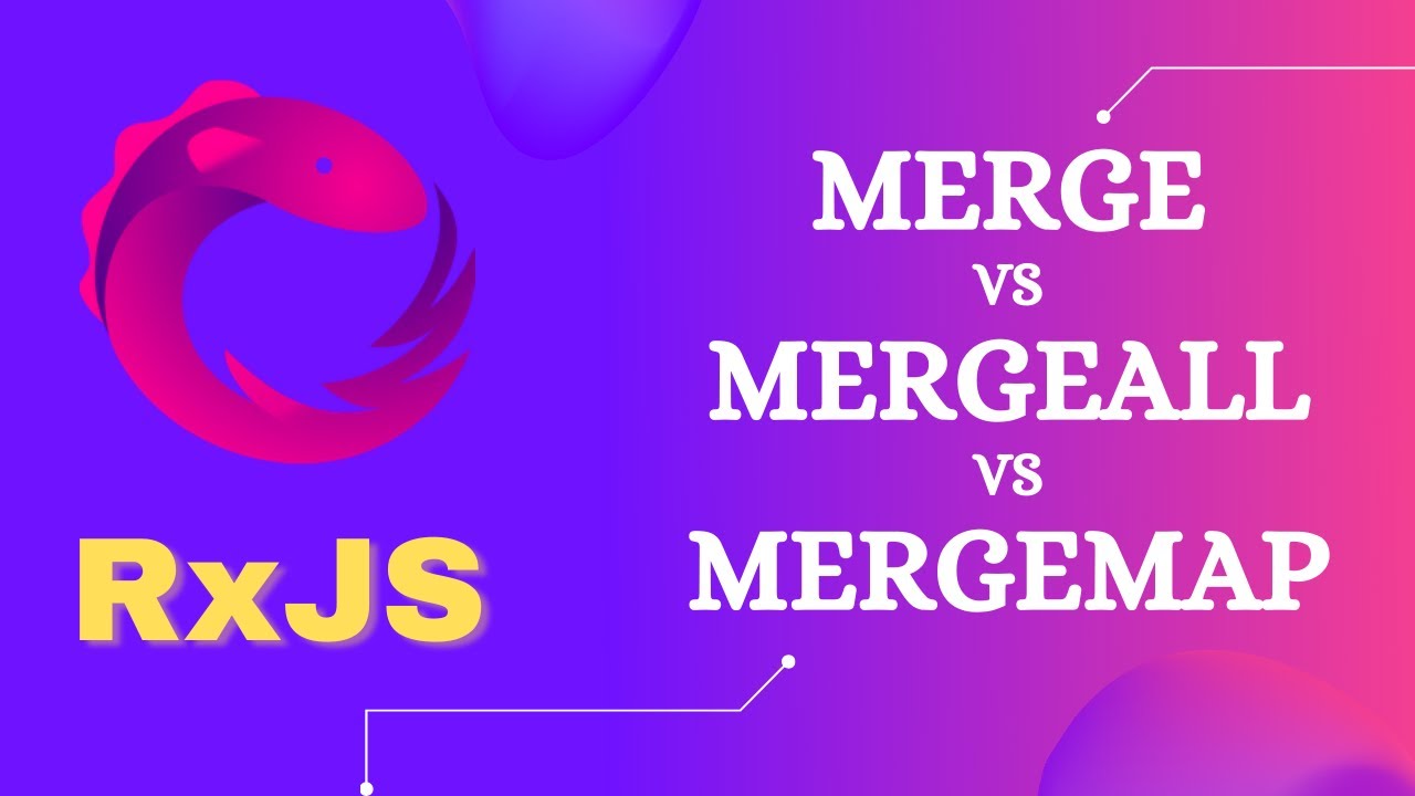 112 Merge Vs Mergeall Vs Mergemap Operators And Its Differences Rxjs Youtube