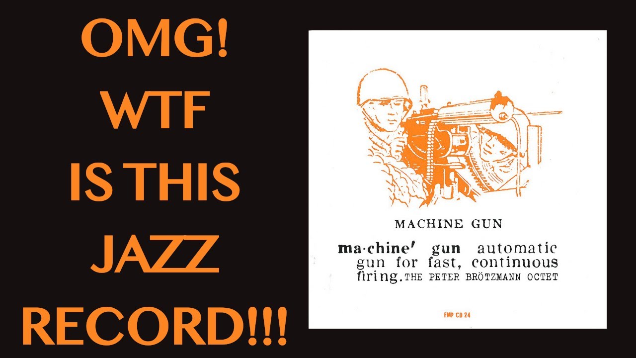 The MOST INSANE Jazz Record of ALL Time?!? Peter Brotzmann Machine Gun ...