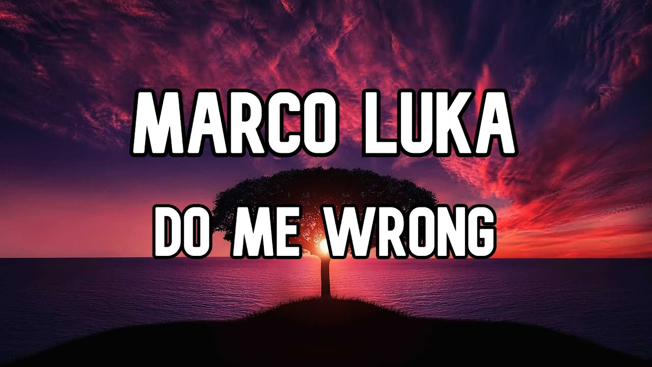 Marco Luka - do me wrong - YouTube