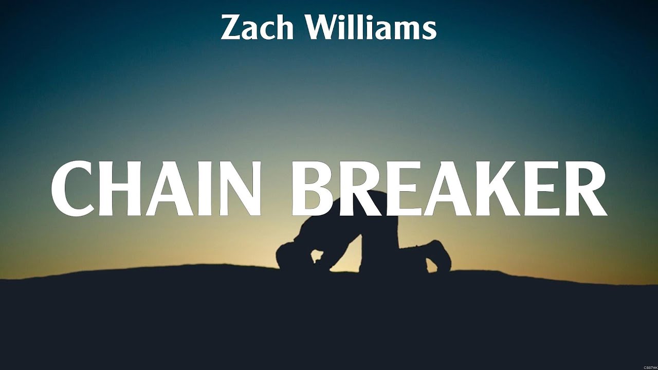 Chain Breaker - Zach Williams (Lyrics) - I Am Not Alone, So Will I, The ...