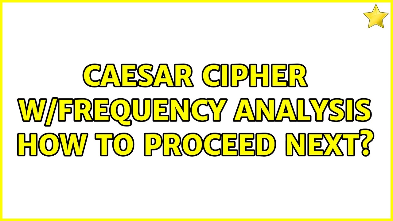Caesar Cipher w/Frequency Analysis how to proceed next? (3 Solutions ...