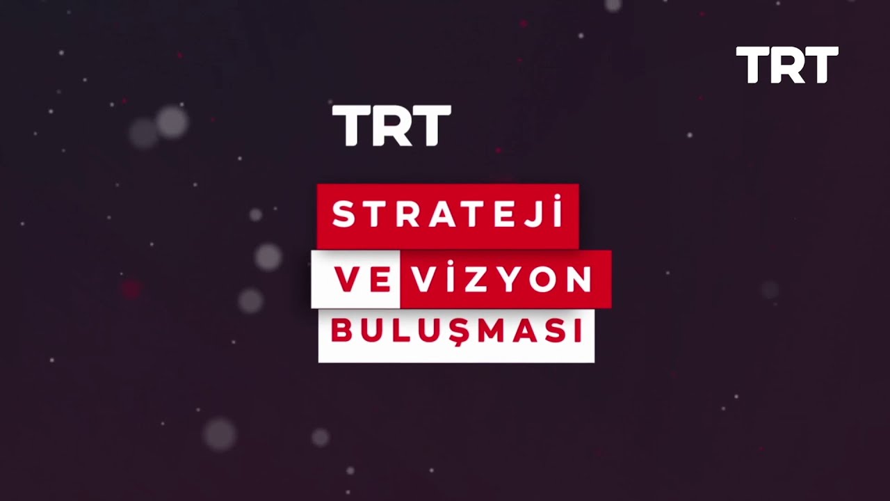 TRT Strateji ve Vizyon Buluşması - YouTube