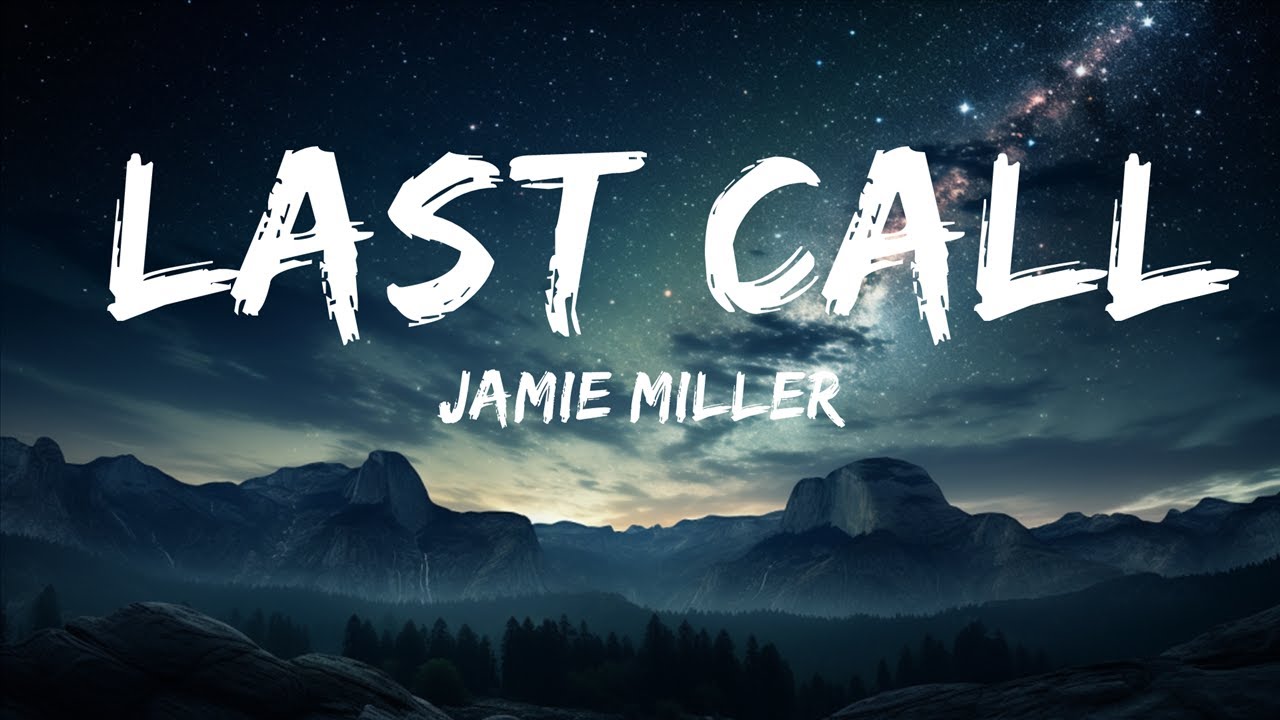 Jamie Miller - Last Call (Lyrics) | Songs Sphere - YouTube