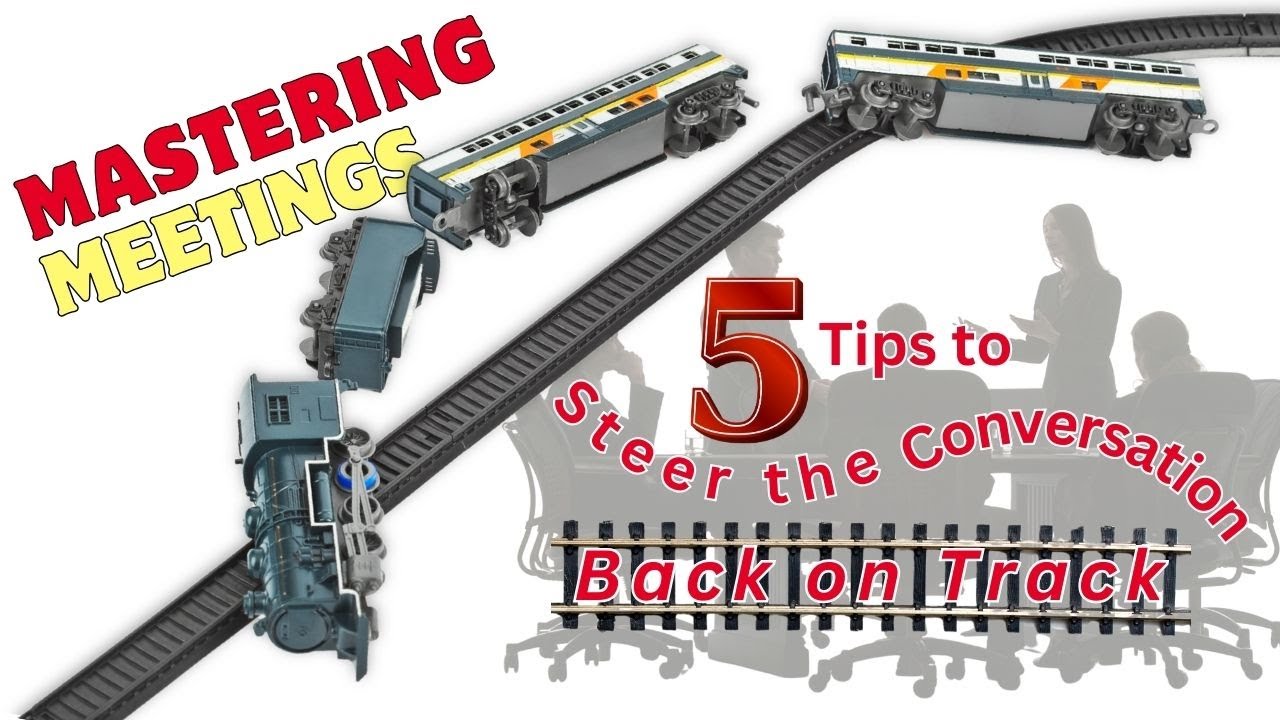 Mastering Meetings: 5 Tips to Steer the Conversation Back on Track ...