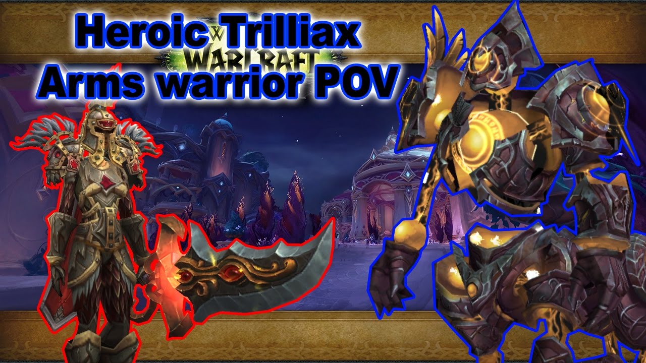 [Nighthold] Heroic Trilliax - Arms Warrior Pov - patch 7.1.5 - YouTube