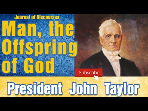Man, the Offspring of God, a Dual Being ~ John Taylor ~ JOD - YouTube