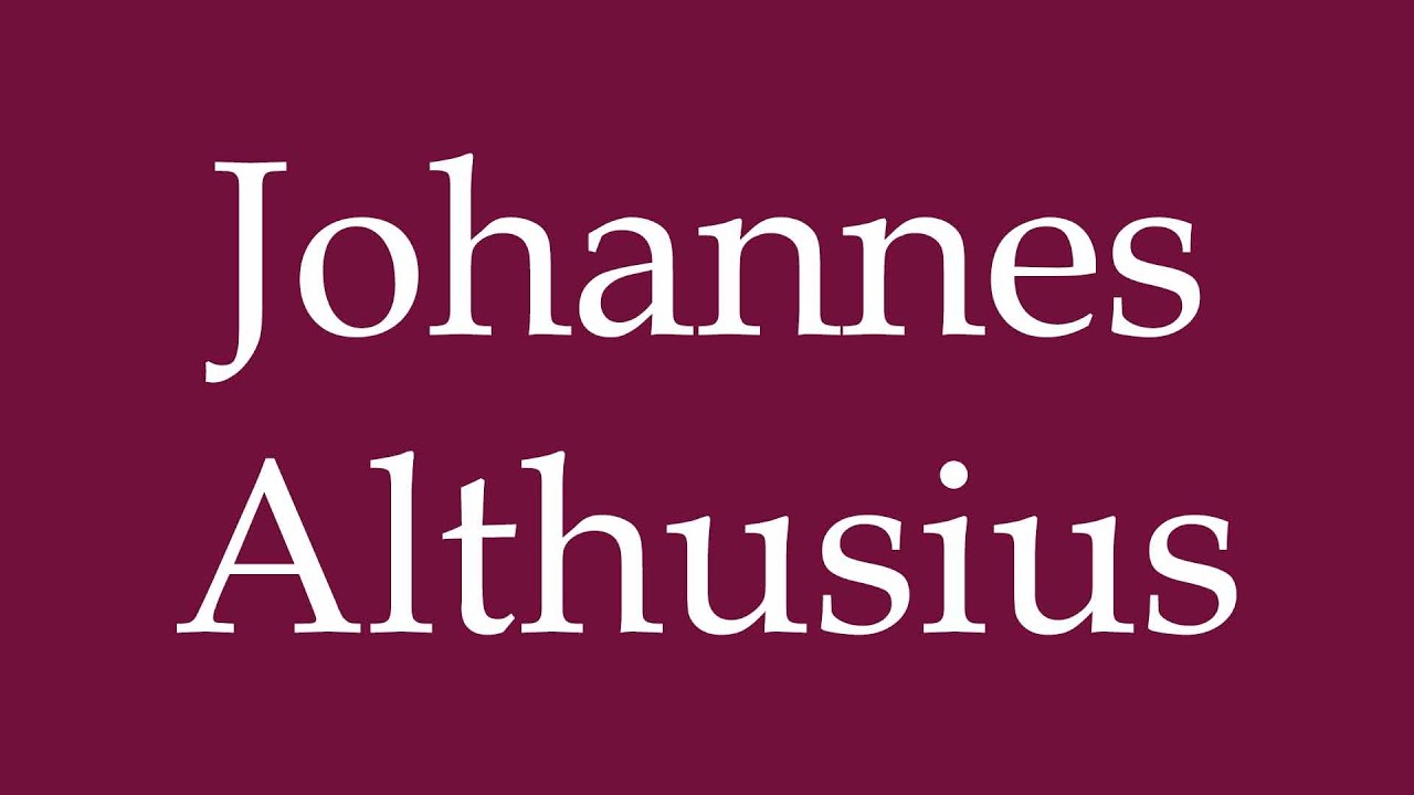 How to Pronounce ''Johannes Althusius'' Correctly in German - YouTube