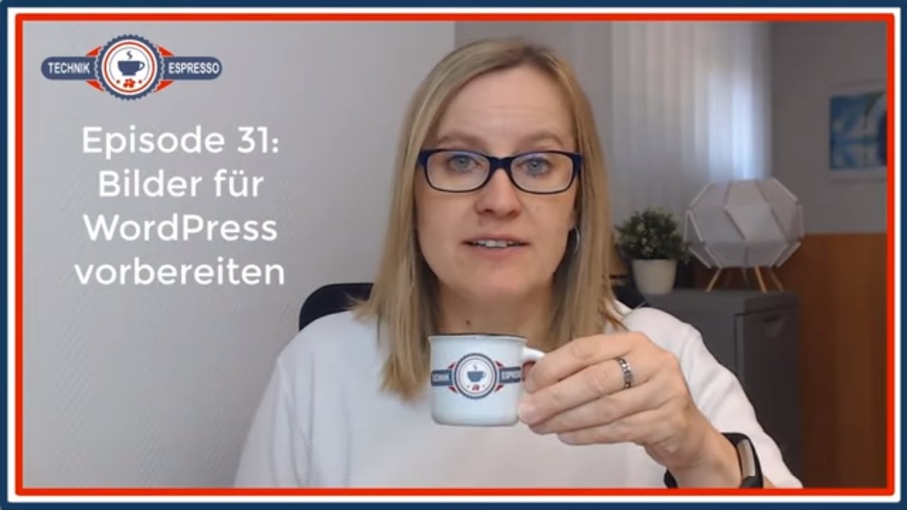 Episode 31 - WordPress: Bilder auf Veröffentlichung vorbereiten - YouTube