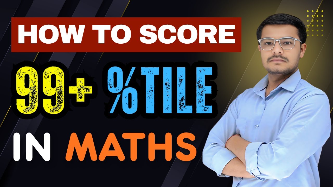 How To Score 99+ Percentile In MATHS | Best Strategy For Maths # ...