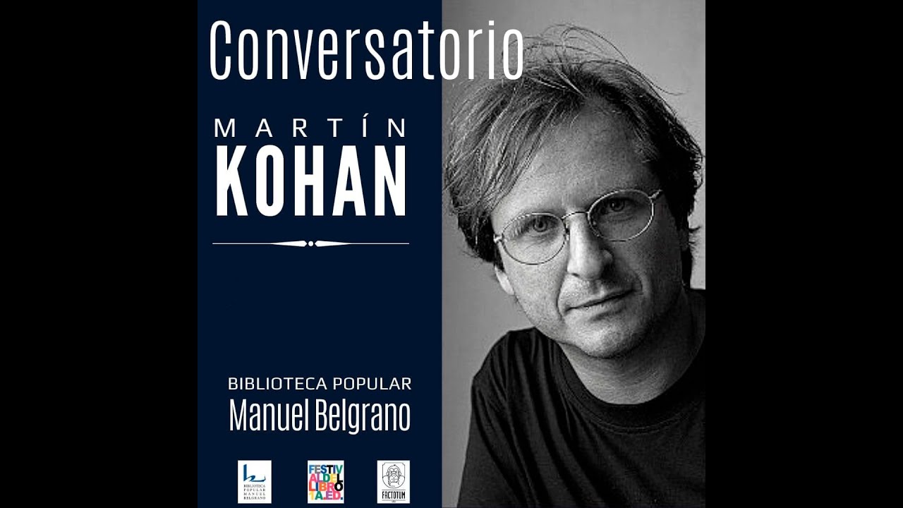 CONVERSATORIO CON MARTIN KOHAN FESTIVAL DEL LIBRO 1A.ED. - YouTube