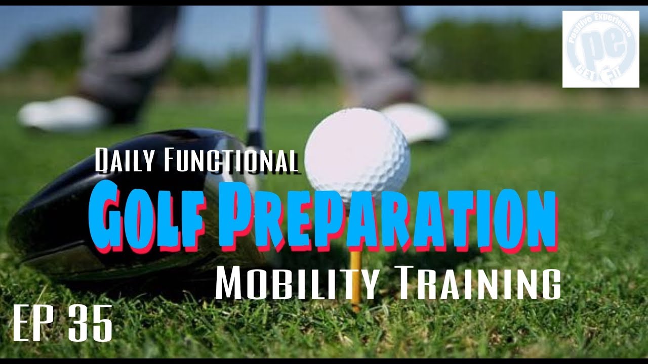 Golf Preparation Dynamic Warm-Up 7 Minute - Daily Functional Mobility ...