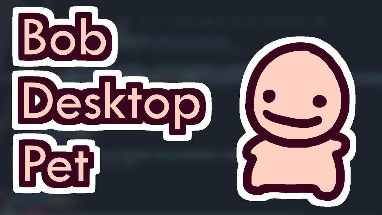 Bob: Bob Desktop Pet - YouTube