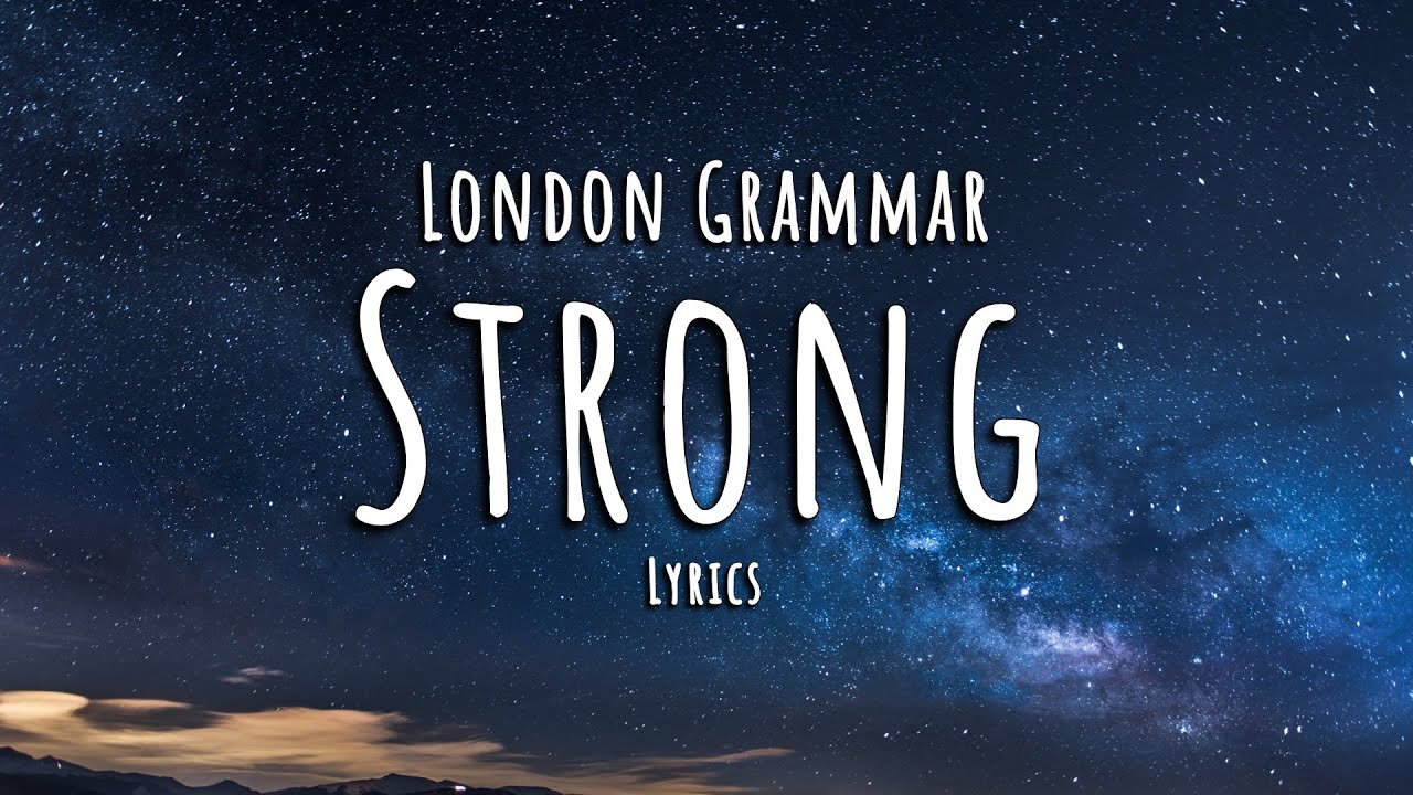 London Grammar - Strong (Lyrics) - YouTube