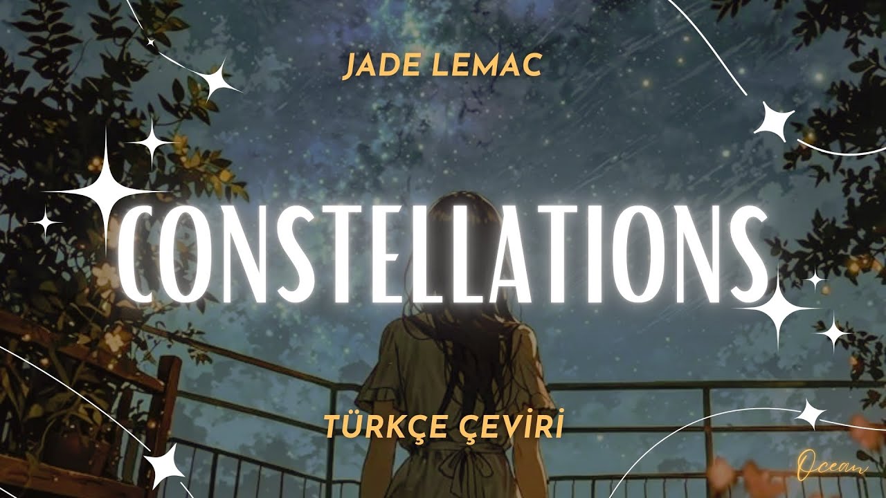 Jade Lemac - Constellations Türkçe Çeviri + Lyrics - YouTube