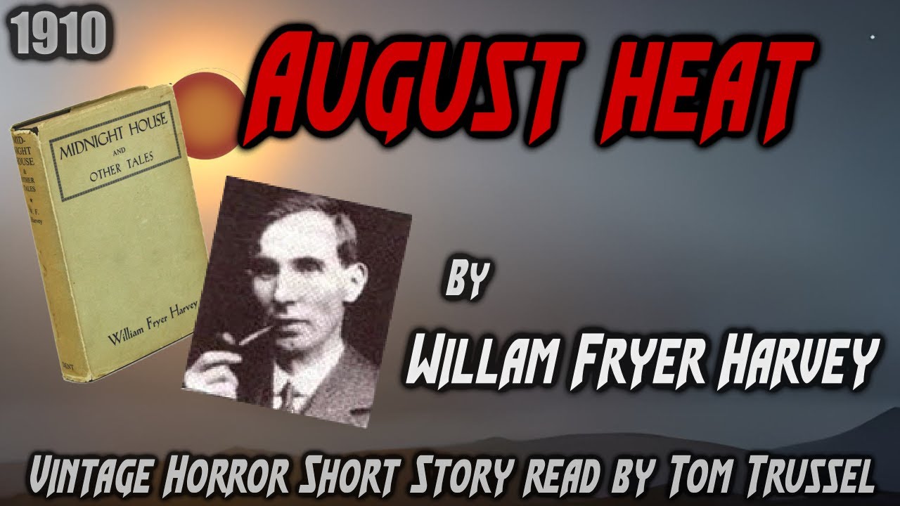 August Heat by William Fryer Harvey -Vintage Suspense Short Story ...