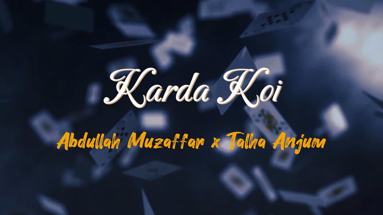Karda Koi - Abdullah Muzaffar x Talha Anjum | Lyrics | Slowed & Reverb ...