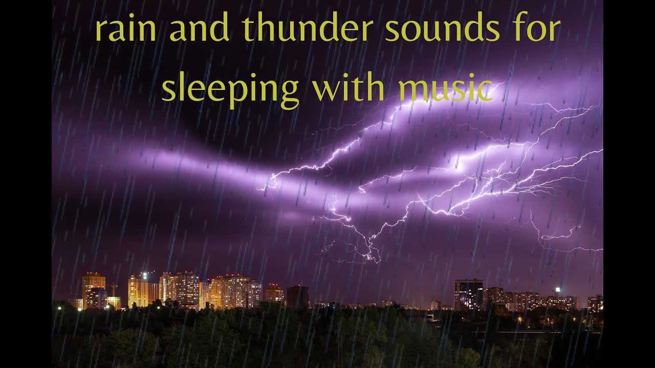 rain and thunder sounds for sleeping with music enjoy thunder heavy and ...