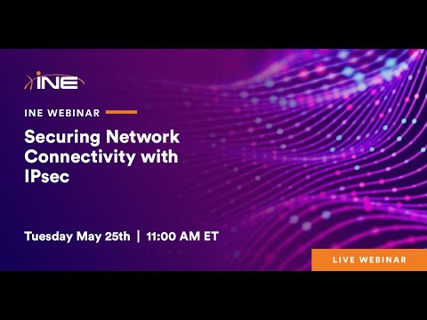 INE Live Webinar: Securing Network Connectivity with IPsec - YouTube