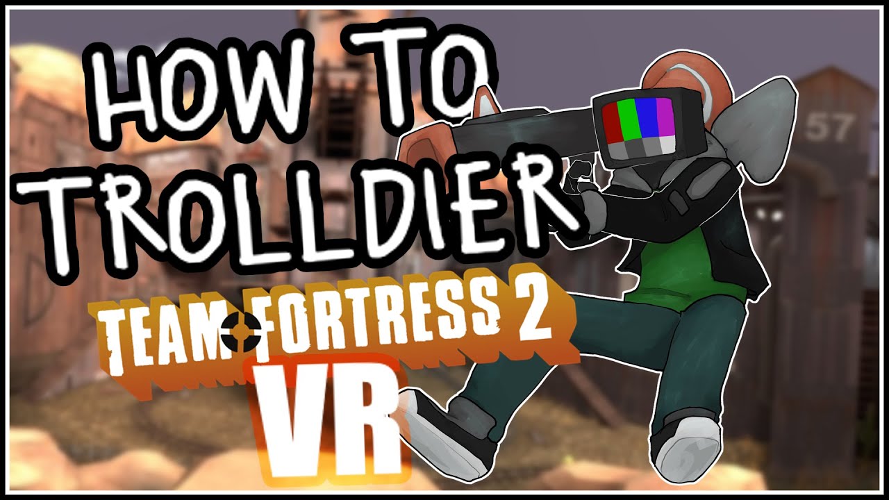 How To Trolldier - TF2 VR - YouTube
