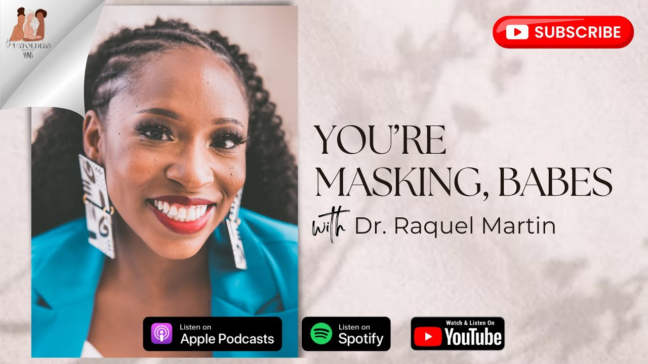 You're Masking, Babes with Dr. Raquel Martin - YouTube
