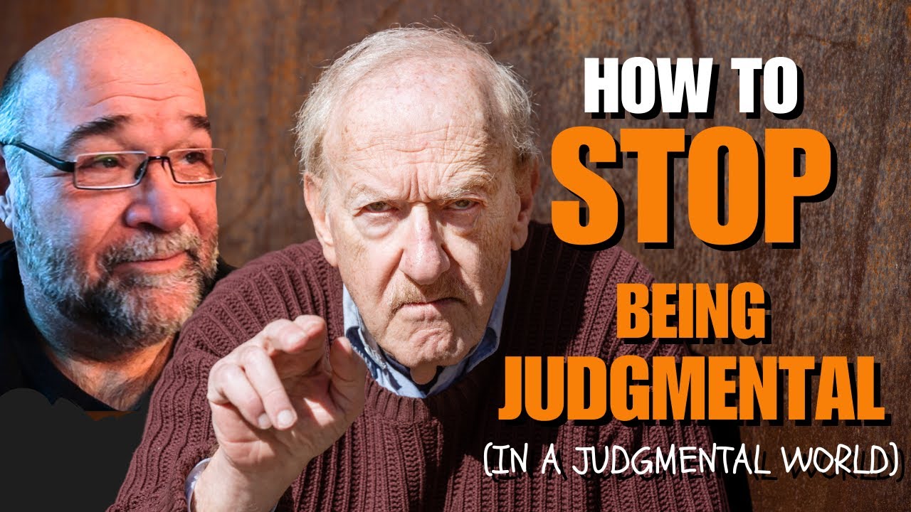 How To Stop Being Judgmental in a Judgmental World - YouTube