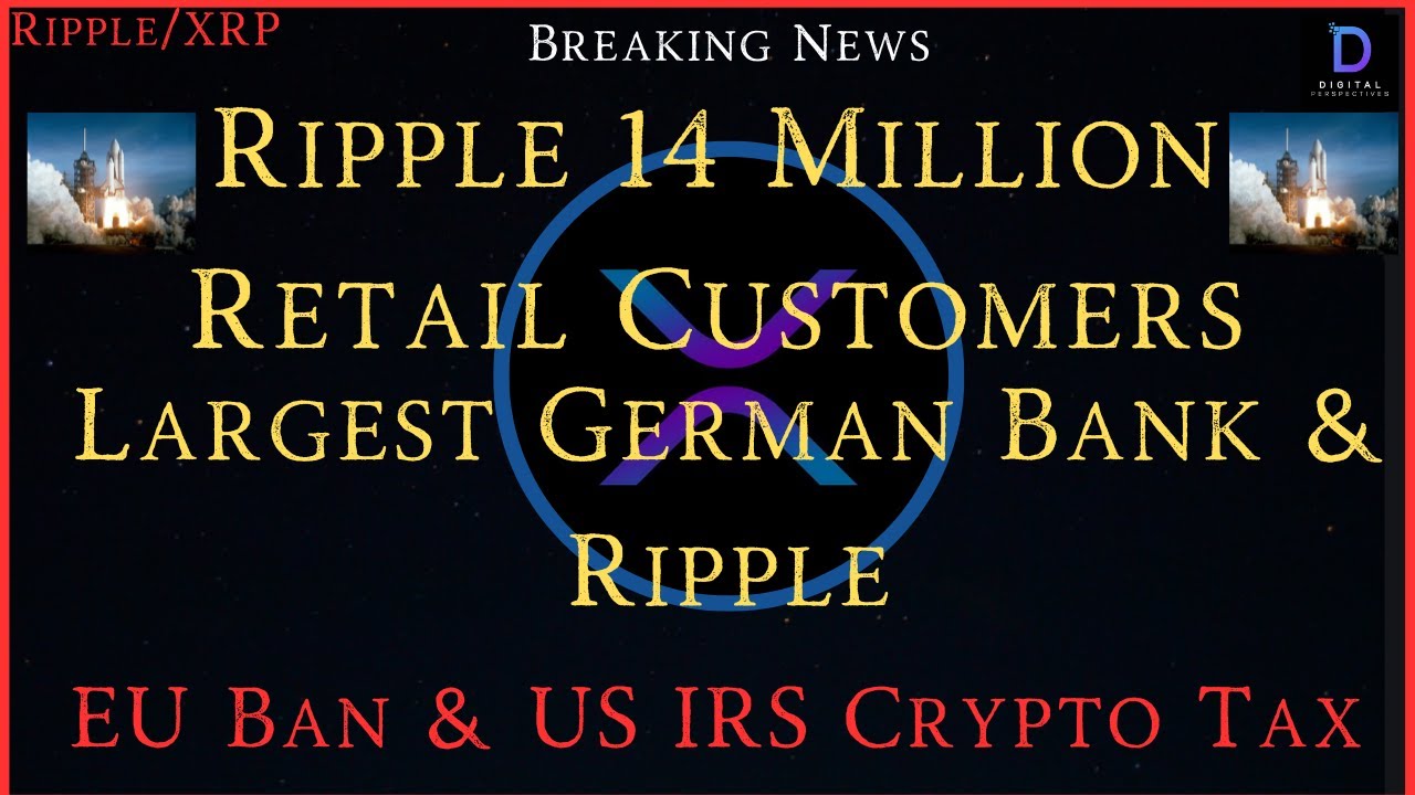 Ripple/XRP-Ripple 14 Million Retail Customers,Largest German Bank ...