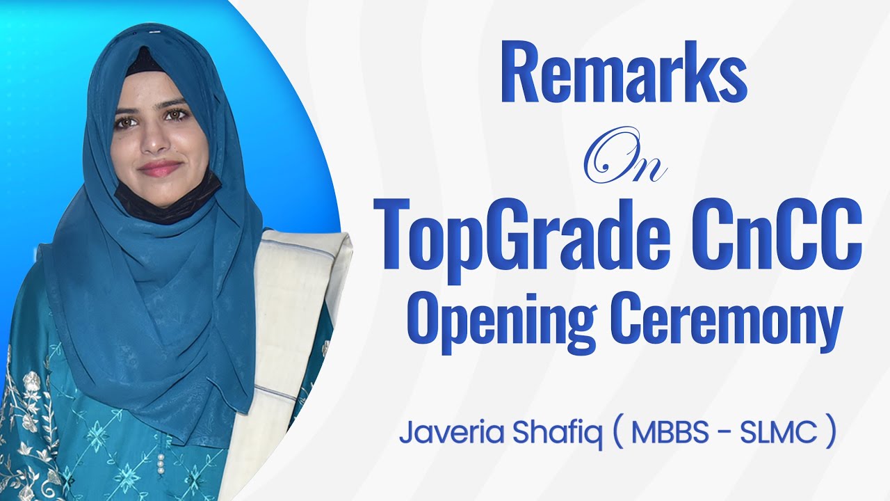 Remarks on TopGrade CnCC Inauguration ceremony - Javeria Shafiq (MBBS ...