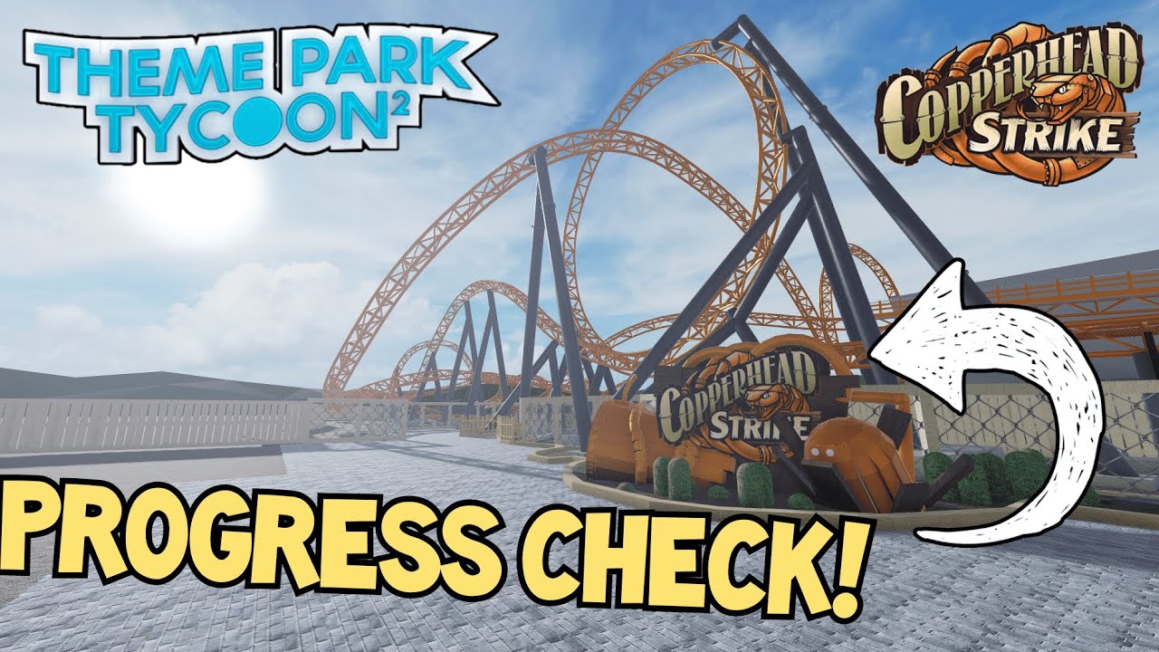 Copperhead Strike Theme Park Tycoon 2 Roblox PROGRESS CHECK #1 - YouTube