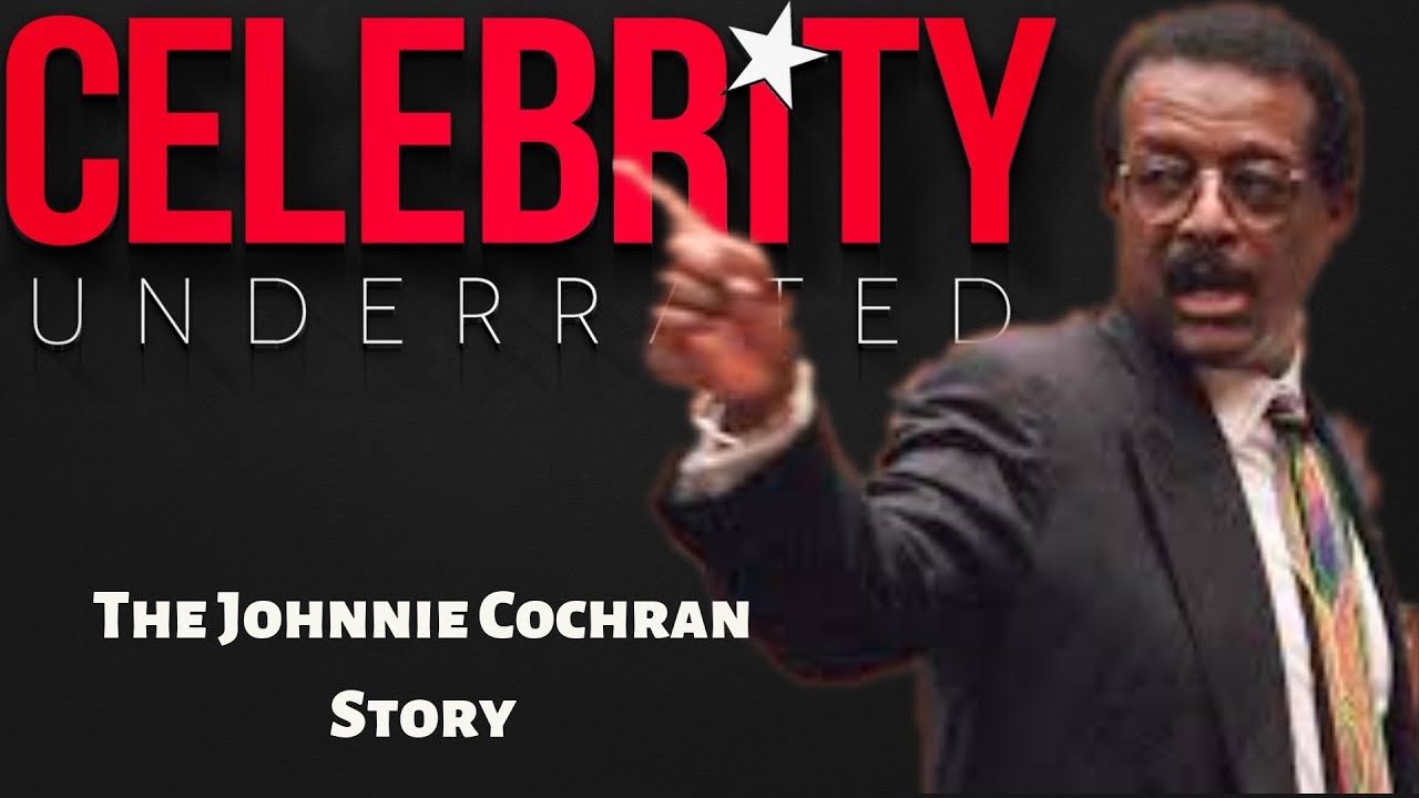 Celebrity Underrated - The Johnnie Cochran Story - YouTube