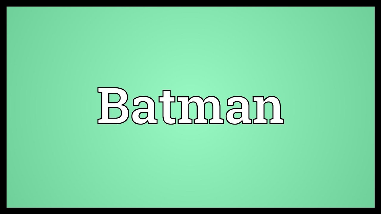 Batman Meaning - YouTube
