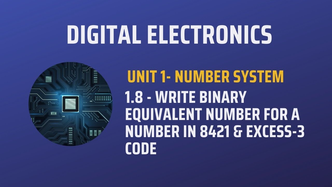 1.8 - Write binary equivalent number for a number in 8421 and excess-3 ...
