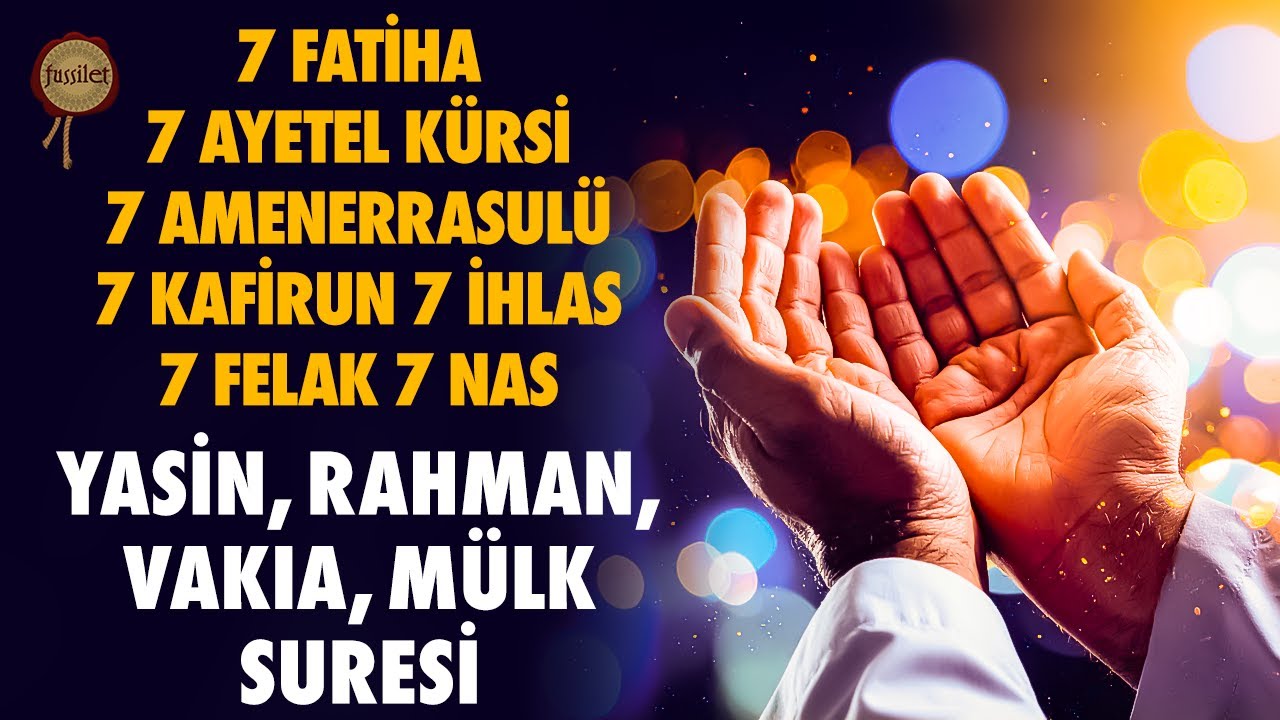 7 Fatiha 7 Ayetel Kürsi 7 Amenerrasulü 7 Kafirun 7 İhlas 7 Felak 7 Nas ...