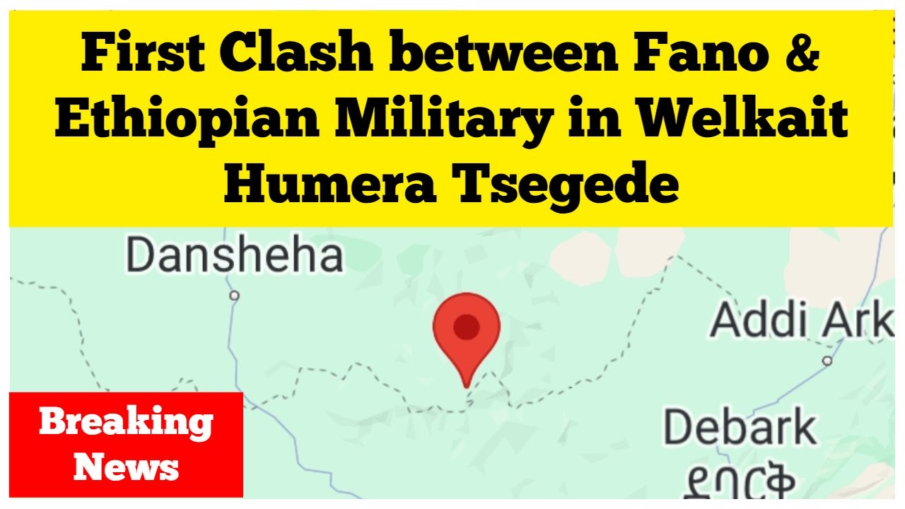 Breaking News Ethiopia: First clash between Fano & Military in Welkait ...